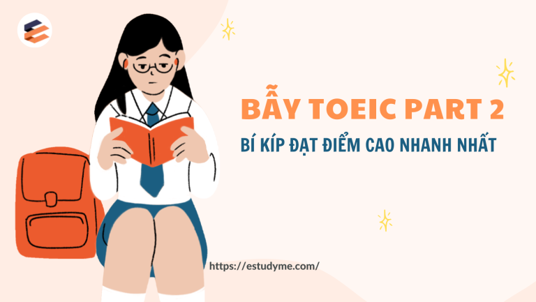 Kỹ Năng Nghe Tránh Bẫy TOEIC Part 2 - Bí Quyết Diệt Bẫy Siêu Hiệu Quả