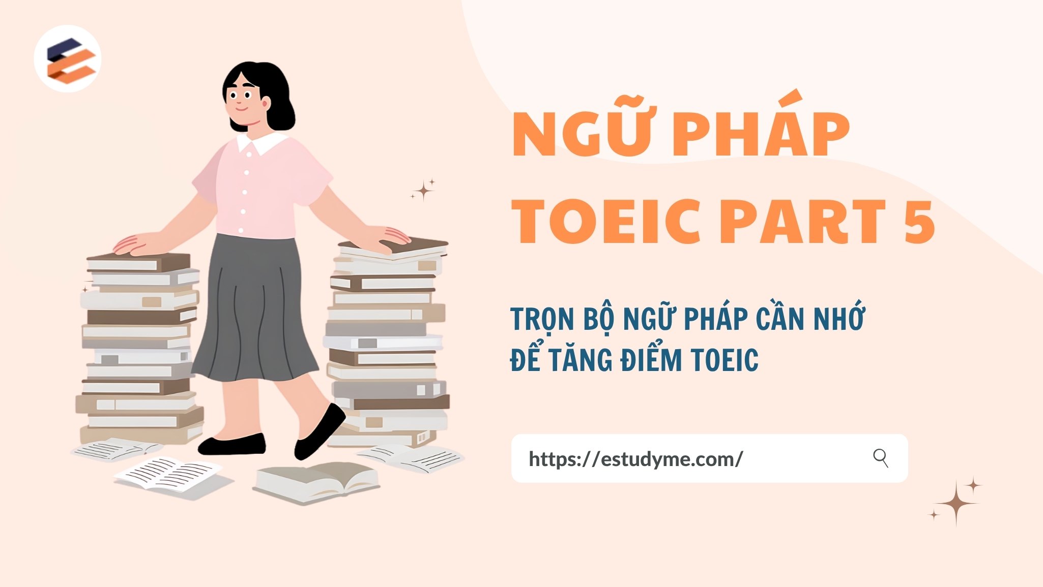Trọn Bộ Ngữ Pháp TOEIC Part 5 Cần Nhớ Để Tăng Điểm TOEIC